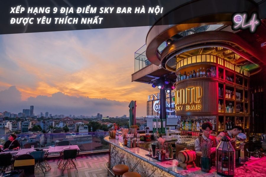 Xếp hạng 8 địa điểm Sky Bar Hà Nội được yêu thích nhất – 9Life.com.vn