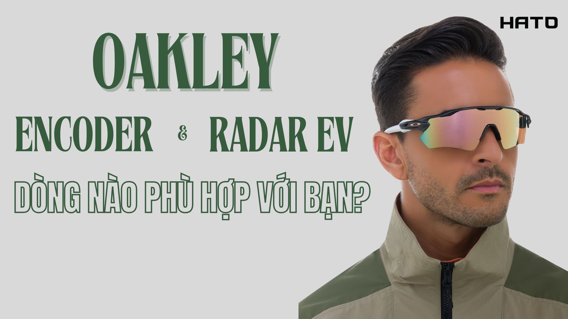 So Sánh Oakley Encoder & Radar EV | Chọn Dòng Phù Hợp– Mắt Kính HATO