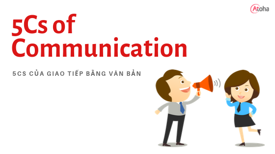 5Cs of Communication - 5Cs của giao tiếp bằng văn bản là gì? – Atoha