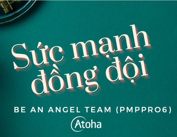 Lesson Learned Sharing - Be an angel team (PMPPRO6) – Atoha