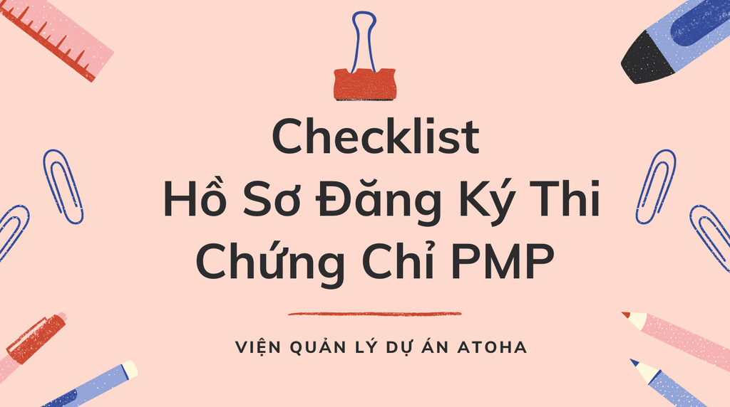 Bản checklist hồ sơ đăng ký thi Chứng chỉ PMP® – Atoha