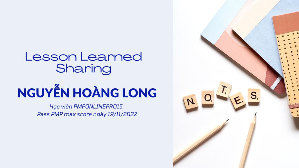 Lesson Learned Sharing - Nguyễn Hoàng Long (PMPONLINEPRO15) – Atoha