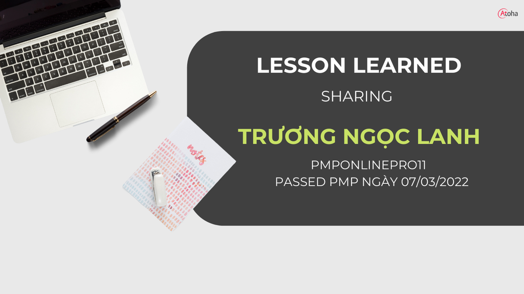 Lesson learned sharing - Trương Ngọc Lanh (PMPONLINEPRO11) – Atoha
