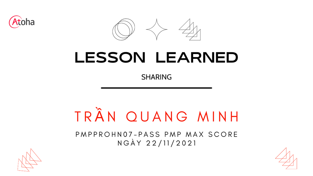 LESSON LEARNED SHARING - TRẦN QUANG MINH (PMPPROHN07) – Atoha