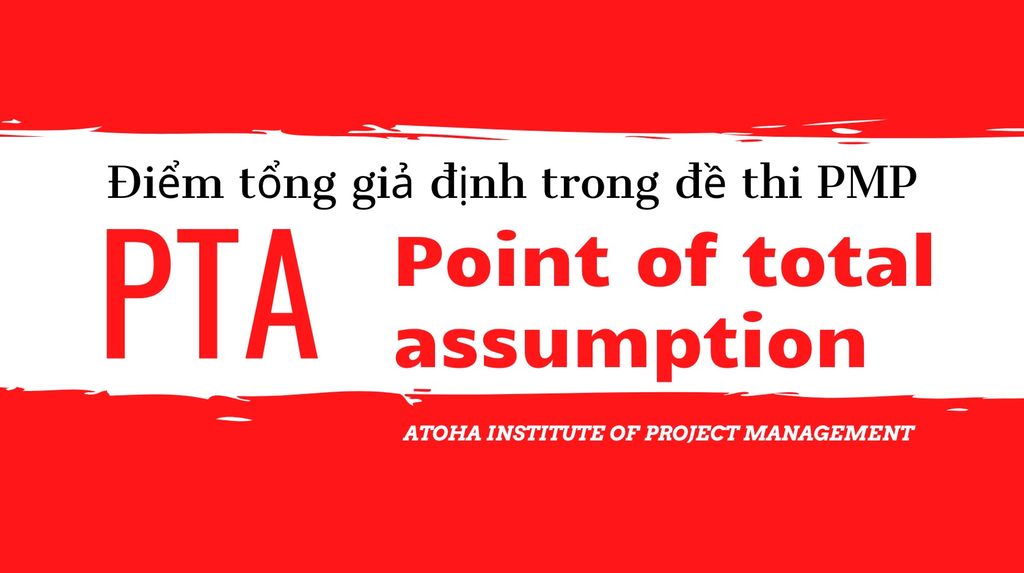 PTA (Point of Total Assumption - Điểm tổng giả định) trong đề thi PMP ...