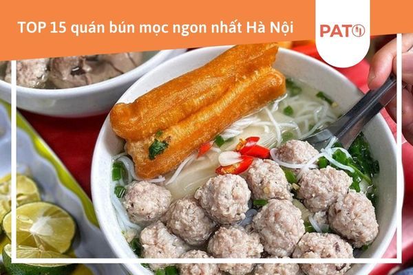 TOP 15 quán bún mọc phải thử khi Hà Nội vào đông – PATO - Kênh thông ...