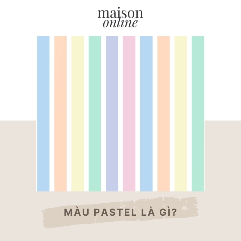Màu pastel là gì? Có mấy tone màu pastel ? Ý nghĩa và tính ứng dụng