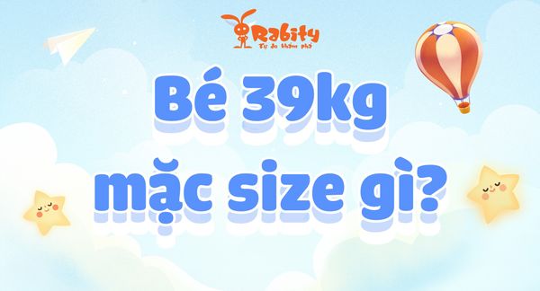 Bé 39kg mặc size gì? Cùng giải nghĩa size quần áo cho bé
