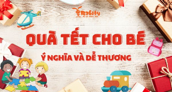TOP 10 QUÀ TẾT CHO BÉ CỰC Ý NGHĨA VÀ DỄ THƯƠNG