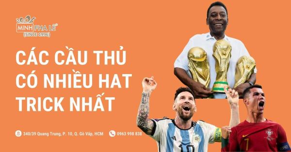 Hat Trick Là Gì? Cầu Thủ Nào Lập Nhiều Hat Trick Nhất