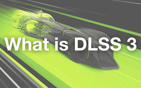 DLSS 3 là gì ? GPU nào hỗ trợ