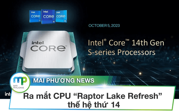 Ra mắt CPU “Raptor Lake Refresh” thế hệ thứ 14