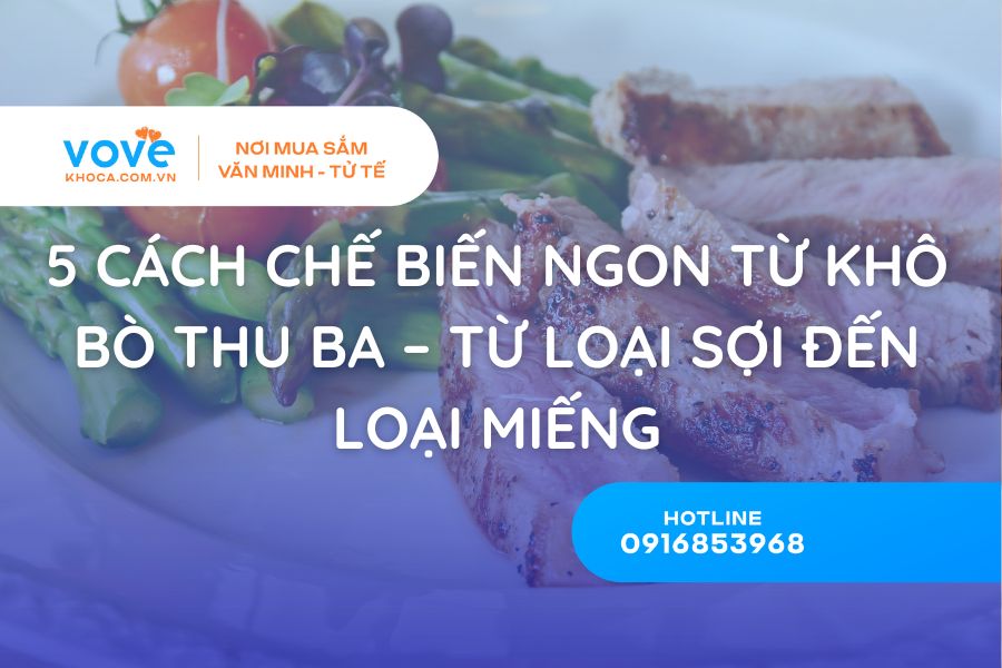 5 Cách Chế Biến Ngon Từ Khô Bò Thu Ba – Từ Loại Sợi