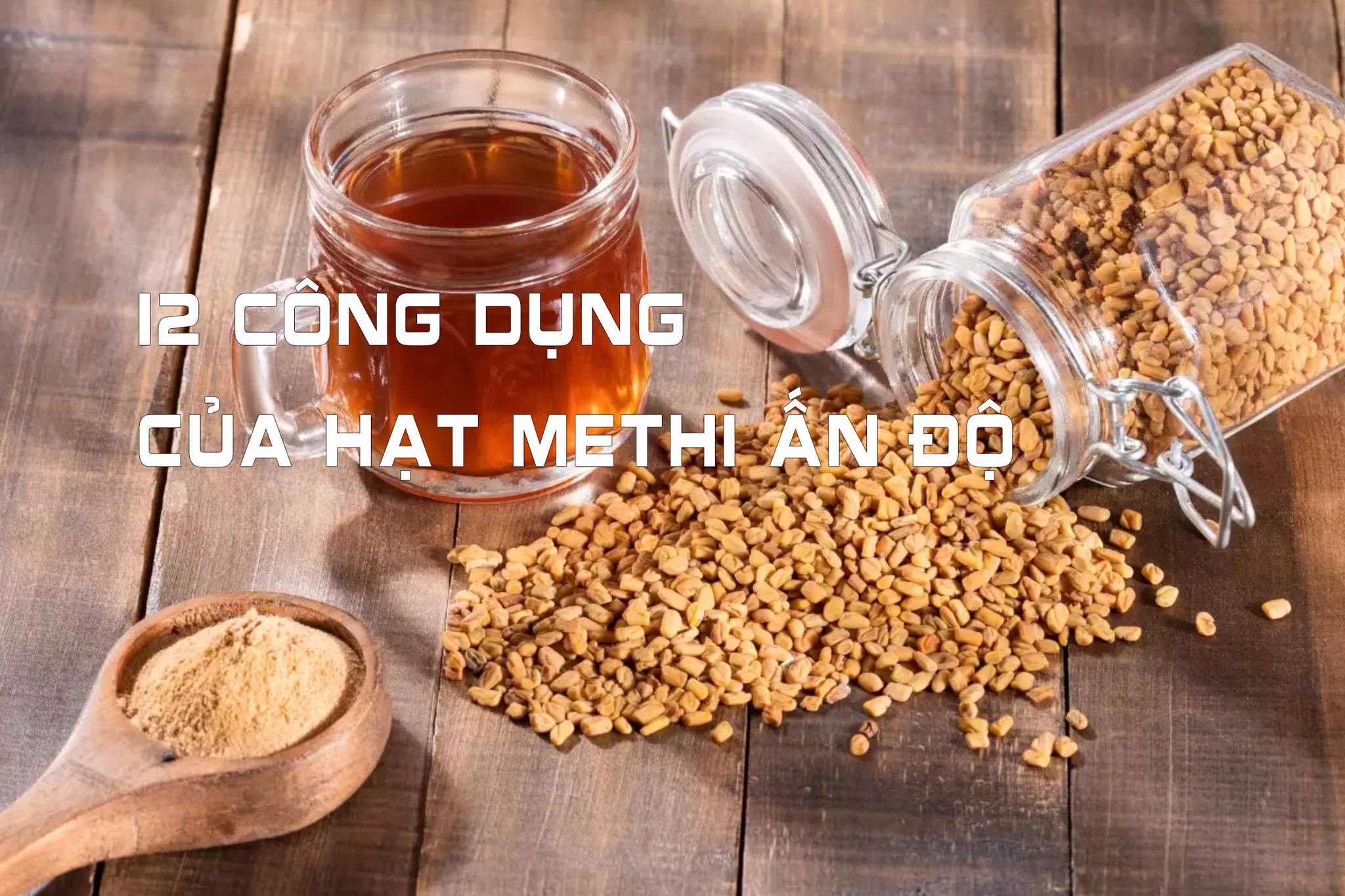 12 tác dụng tuyệt vời của hạt Methi Ấn Độ