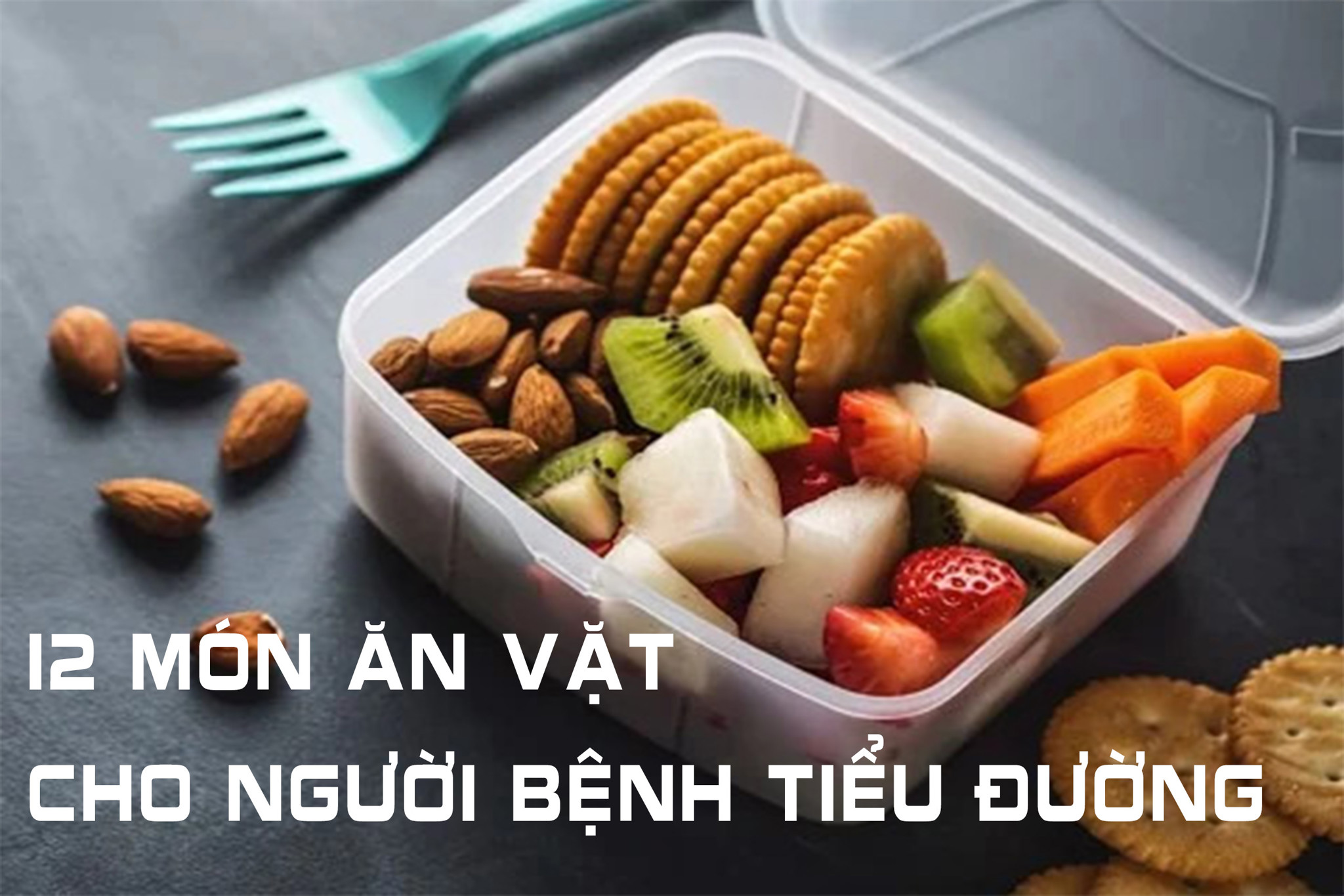 12 món ăn vặt phù hợp với người tiểu đường