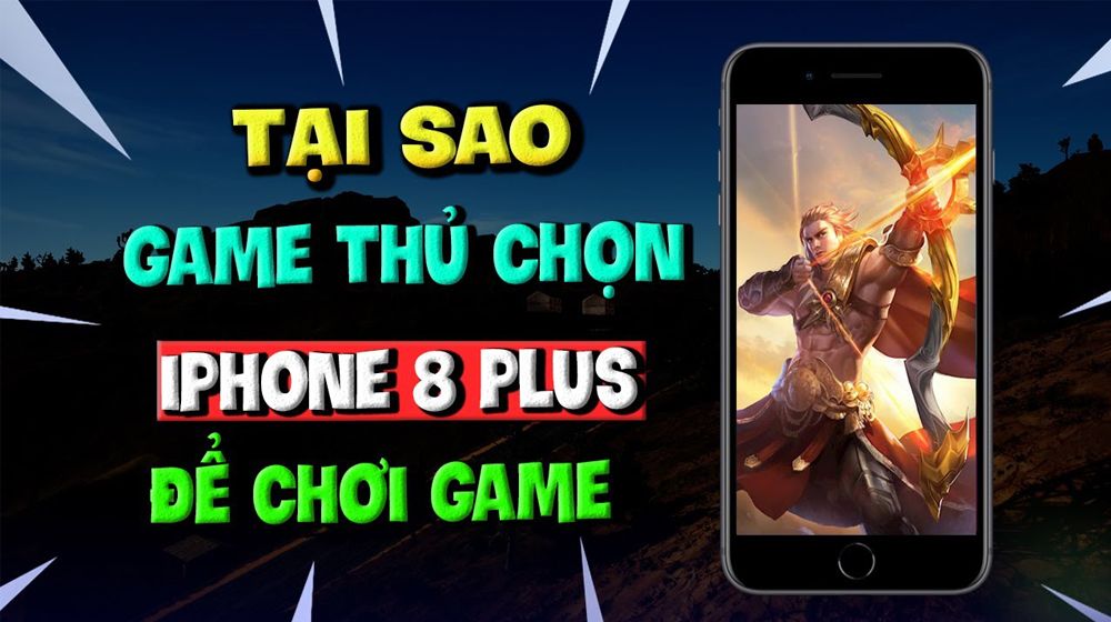Tại sao Game thủ lại lựa chọn iPhone 8 Plus để chơi game vào thời điểm ...