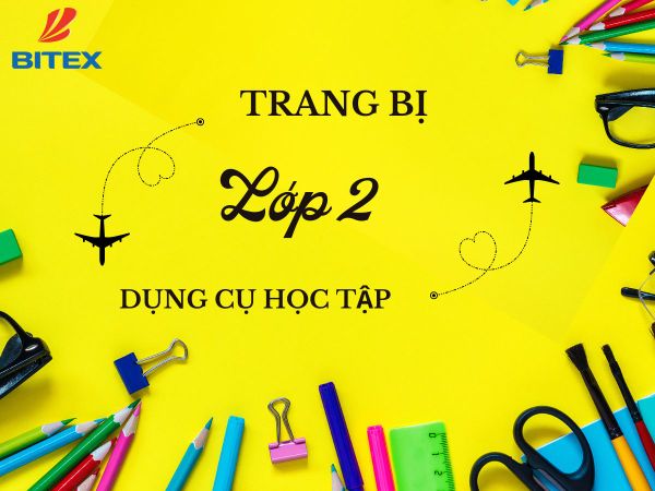 Lớp 2 cần mua những gì để giúp con hoàn thành mọi nhiệm vụ học tập ...