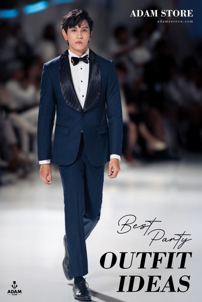 𝐁𝐄𝐒𝐓 𝐏𝐀𝐑𝐓𝐘 𝐎𝐔𝐓𝐅𝐈𝐓 𝐈𝐃𝐄𝐀𝐒 – ADAM STORE - Thương hiệu veston may sẵn hàng ...