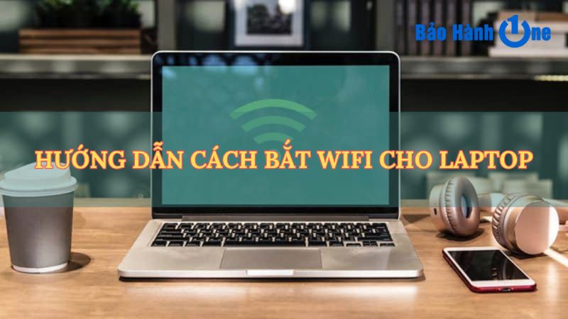 Cách Bắt Wifi Cho Laptop: Hướng Dẫn Chi Tiết Và Dễ Hiểu