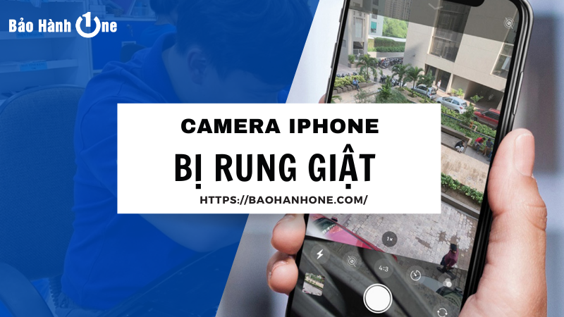 Camera iPhone bị rung giật: 7 + cách khắc phục bạn có thể thử