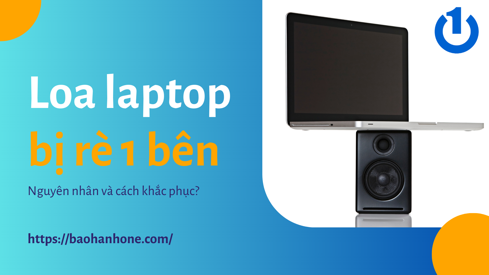 Nguyên Nhân Và Cách Khắc Phục Loa Laptop Bị Rè 1 Bên Đơn Giản
