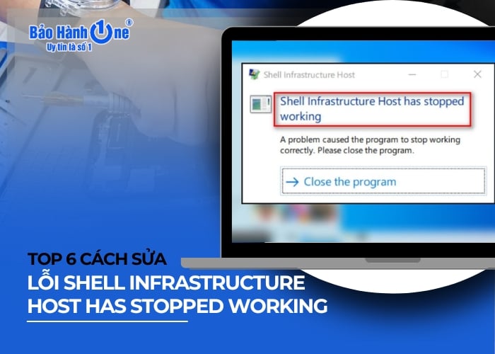 Top 6 Cách Sửa Lỗi Shell Infrastructure Host Has Stopped Working