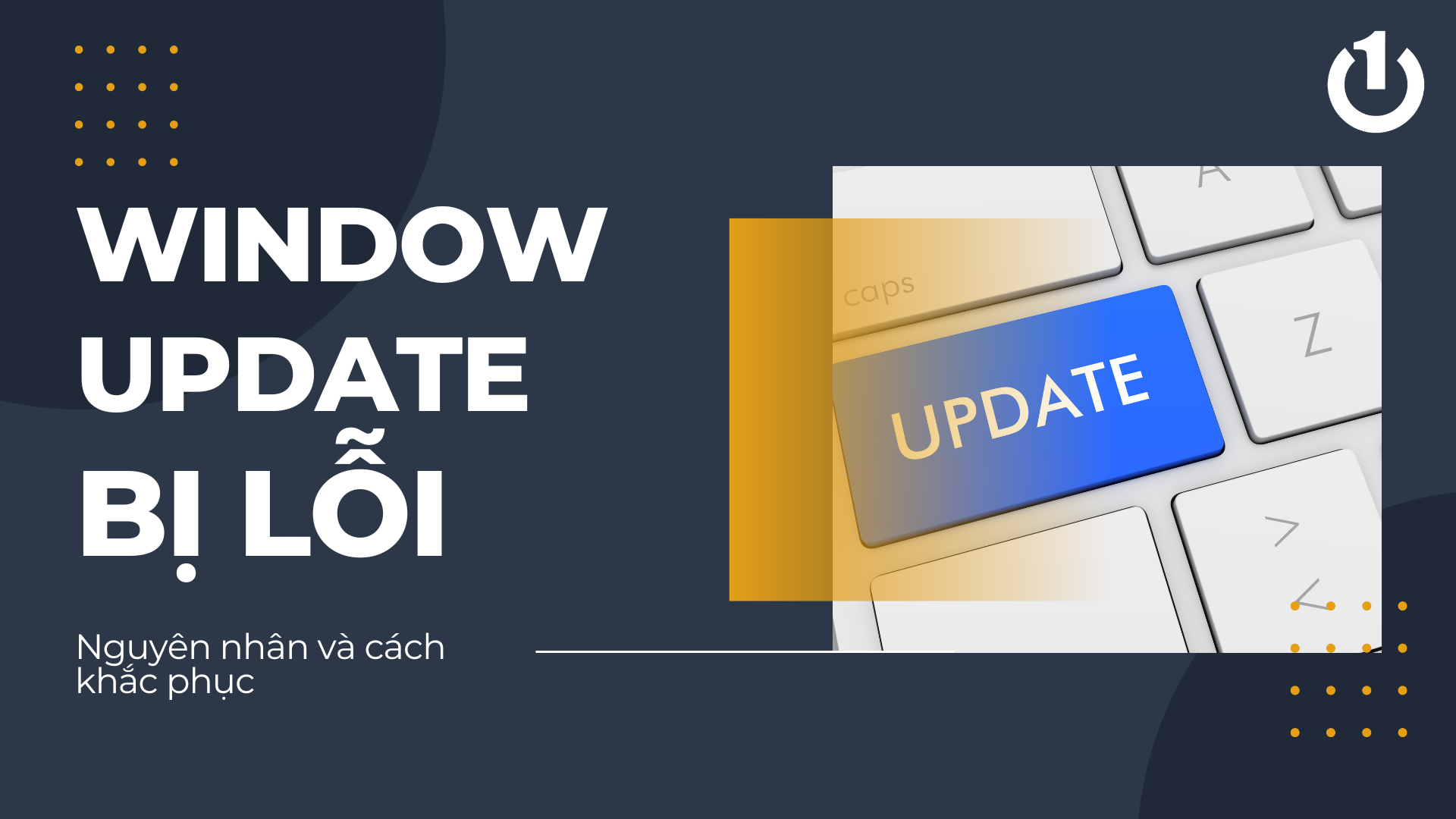 Mách Bạn Cách Khắc Phục Tình Trạng Window Update Bị Lỗi Nhanh Chóng