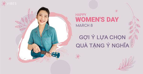 Nên tặng quà gì cho người yêu vào ngày 8/3? Gợi ý quà tặng ý nghĩa