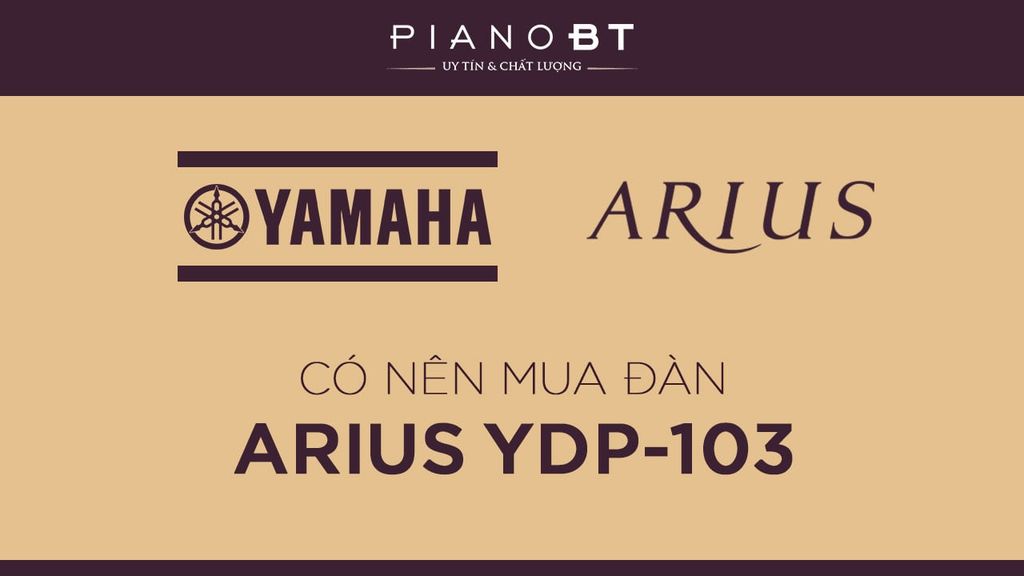 Có nên mua Yamaha Arius YDP-103 – Piano BT