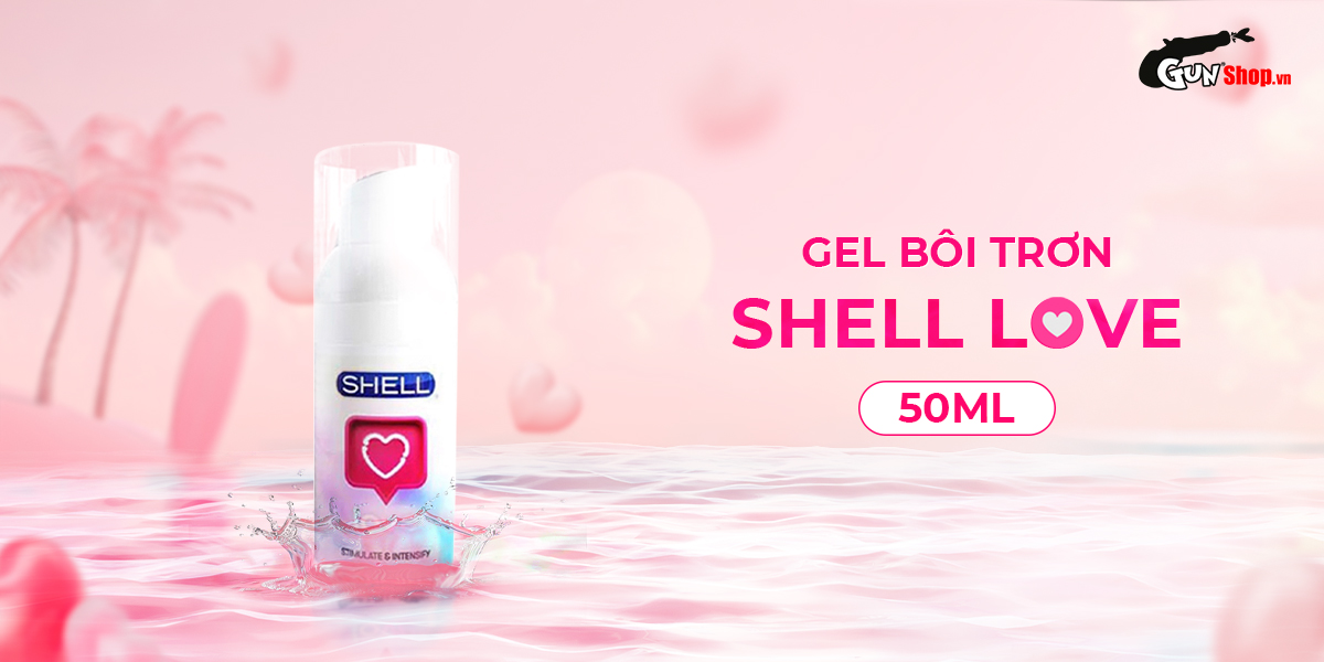 Gel Bôi Trơn Shell Love - Gia Tăng Khoái Cảm, An Toàn Cho Da