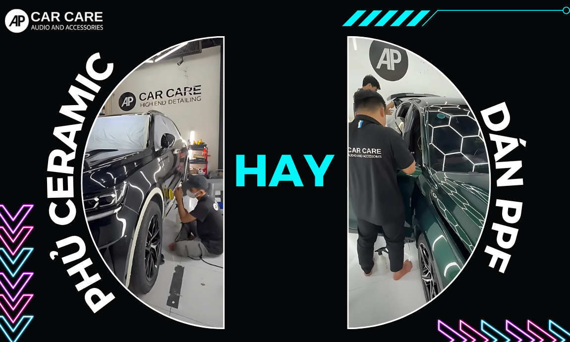Nên dán PPF hay phủ Ceramic cho ô tô? Những điều QUAN TRỌNG cần lưu ý