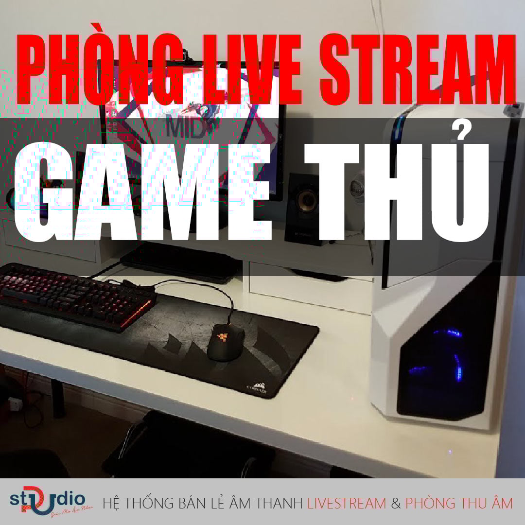 Phòng Live Stream Game của cGame thủ có gì? Mời bạn khám phá - Pustudio.vn