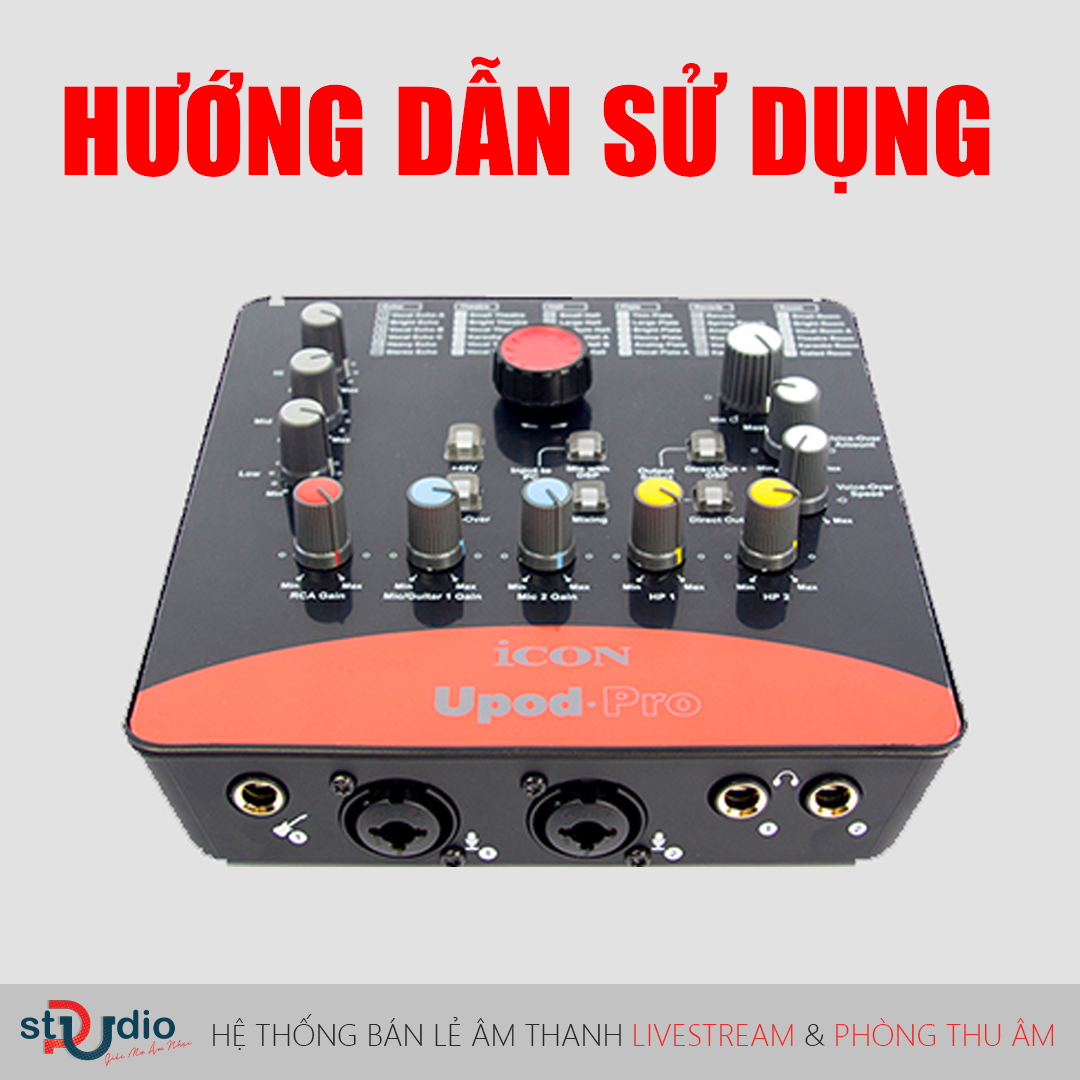Hướng dẫn sử dụng sound card Icon Upod Pro, cách chỉnh hay - Pustudio.vn