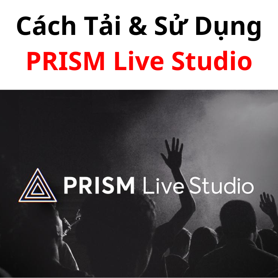 Cách tải và sử dụng App Livestream PRISM Live Studio trên PC Chất lượn ...