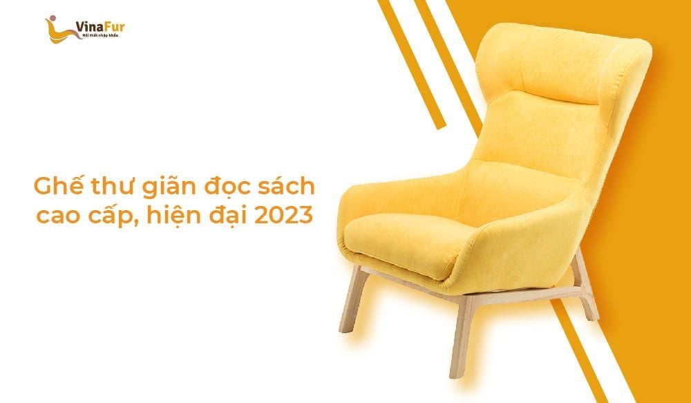 Ghế thư giãn đọc sách cao cấp, hiện đại mới nhất 2023 – Vinafur.vn