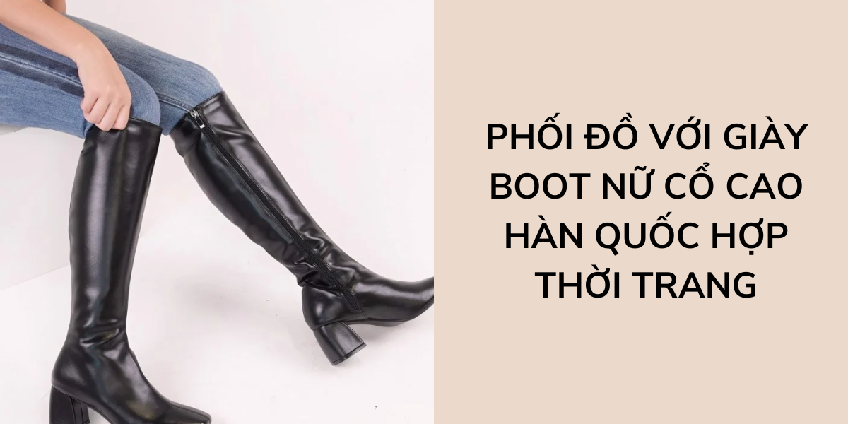Phối đồ với giày boot nữ cổ cao Hàn Quốc hợp thời trang - Kimy Store