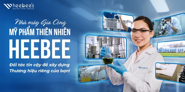 Nhà Máy Gia Công Mỹ Phẩm Thiên Nhiên Heebee - Đối Tác Tin Cậy Của Bạn ...
