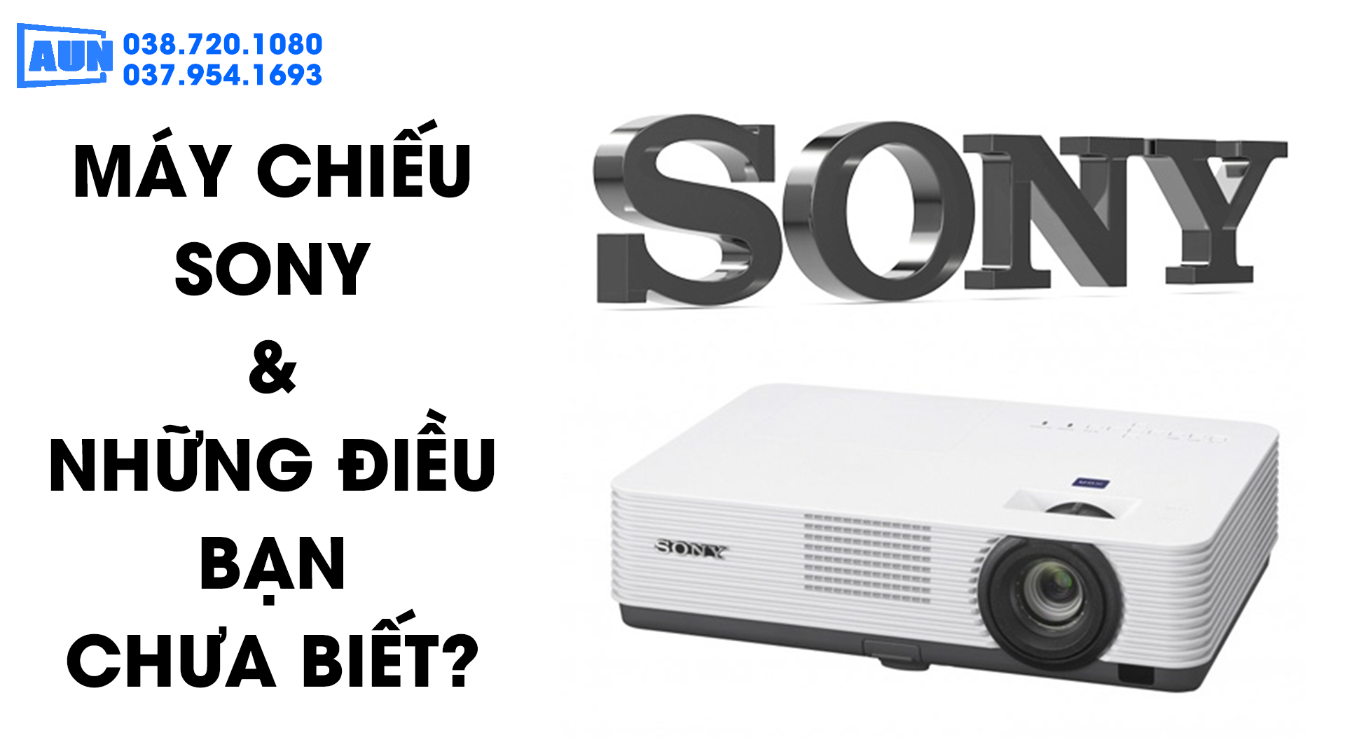 MÁY CHIẾU SONY VÀ NHỮNG ĐIỀU BẠN CHƯA BIẾT – MẮT THẤY TAI NGHE