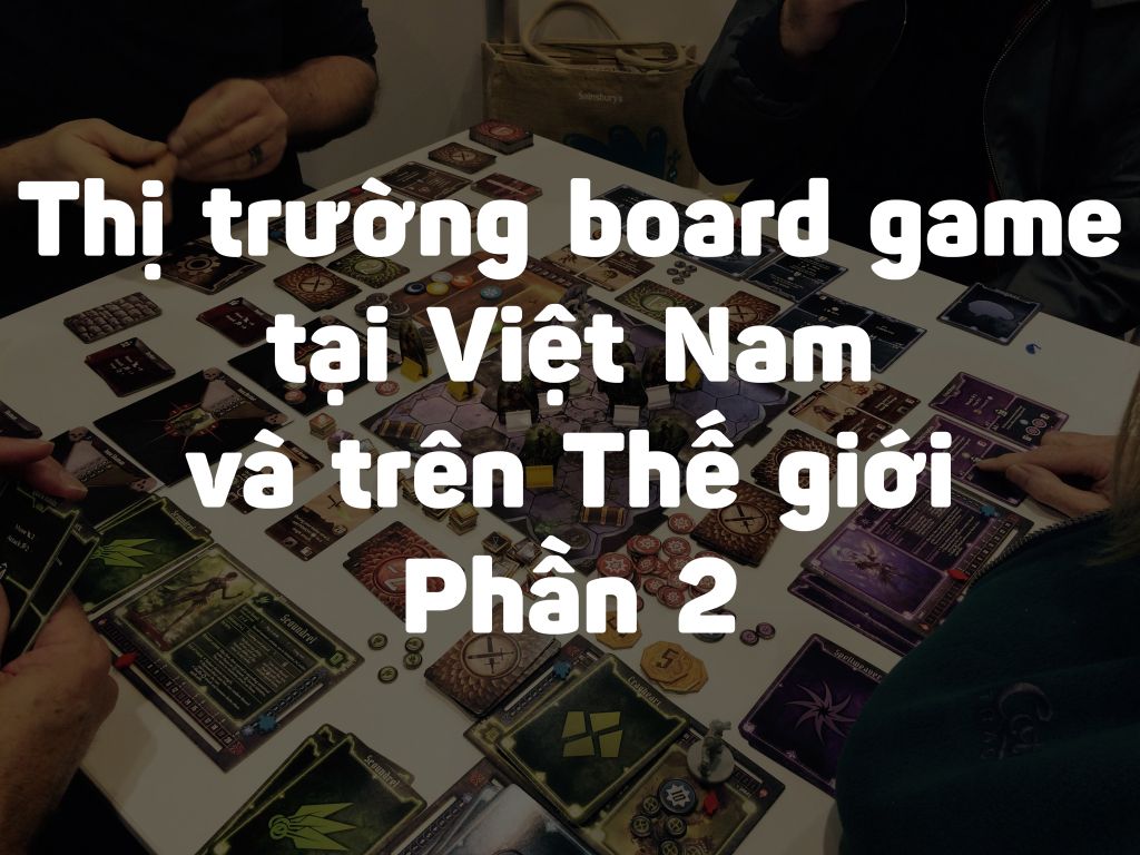 Thị trường board game tại Việt Nam và trên Thế giới (Phần 2) – PlayPlus