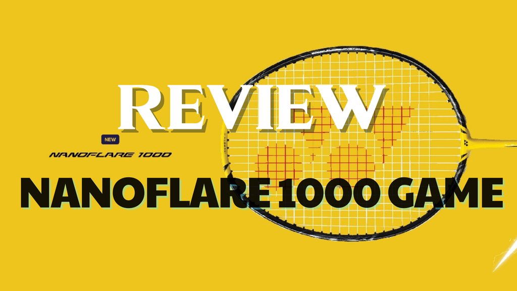 REVIEW Vợt Yonex Nanoflare 1000 Game chính hãng – Tiến Dinh Sport