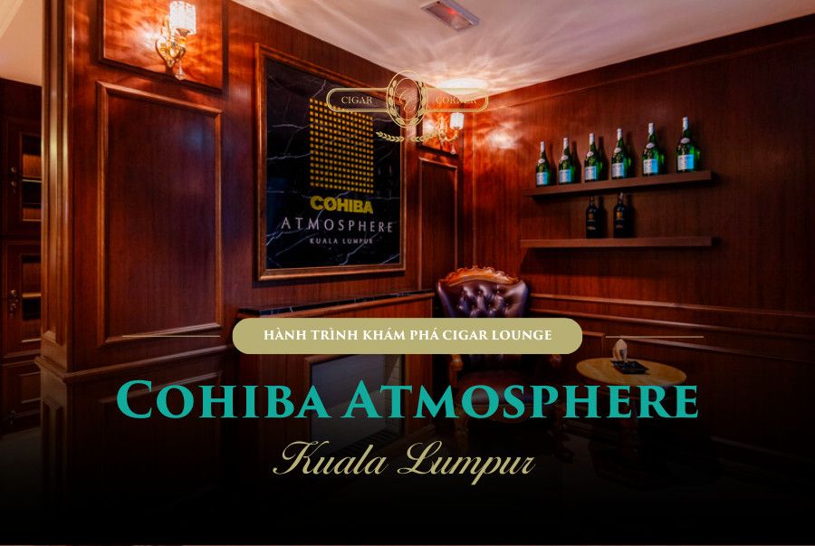 Hành trình khám phá Cigar Lounge: Cigar Atmosphere @ Kuala Lumpur ...