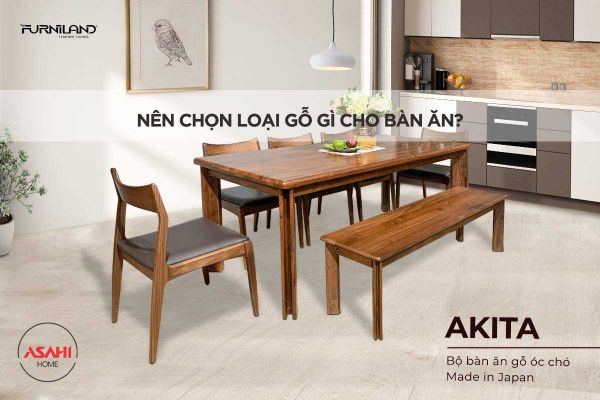 Nên Chọn Loại Gỗ Gì Cho Bàn Ăn? Furniland