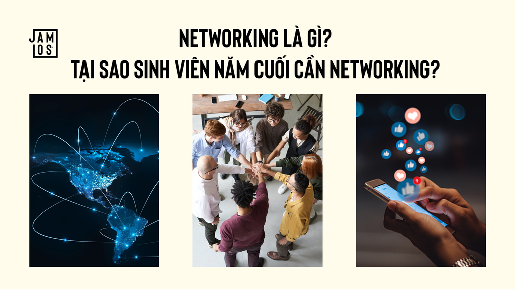 Networking là gì? Tại sao sinh viên năm cuối cần lưu ý networking? – Jamlos