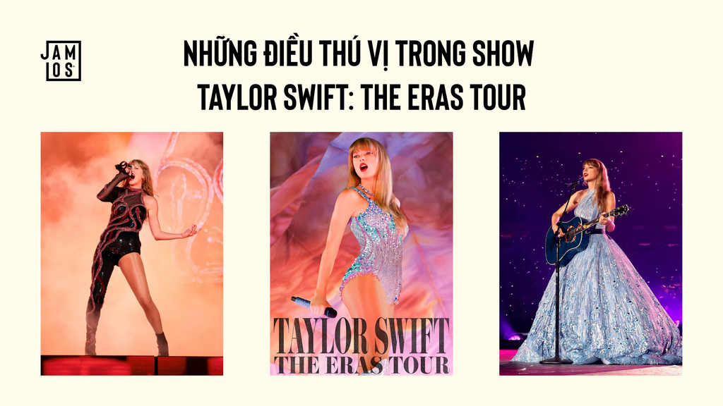 Những điều thú vị trong show Taylor Swift: the Eras Tour – Jamlos