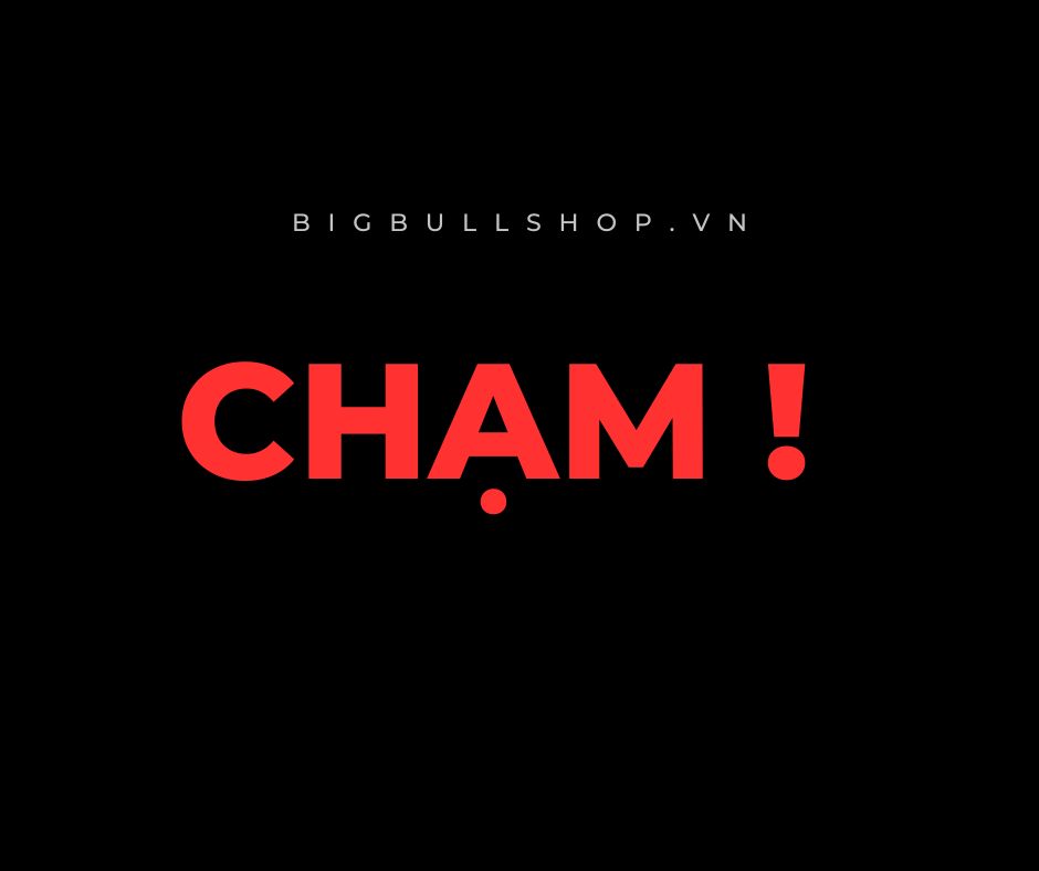 Chạm ! – bigbullshop