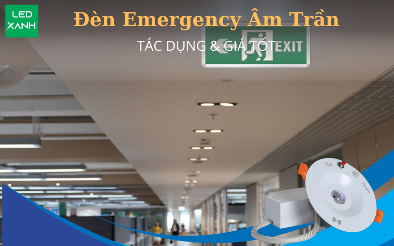 Đèn emergency âm trần là gì? Tác dụng & Giá tốt 01-2026