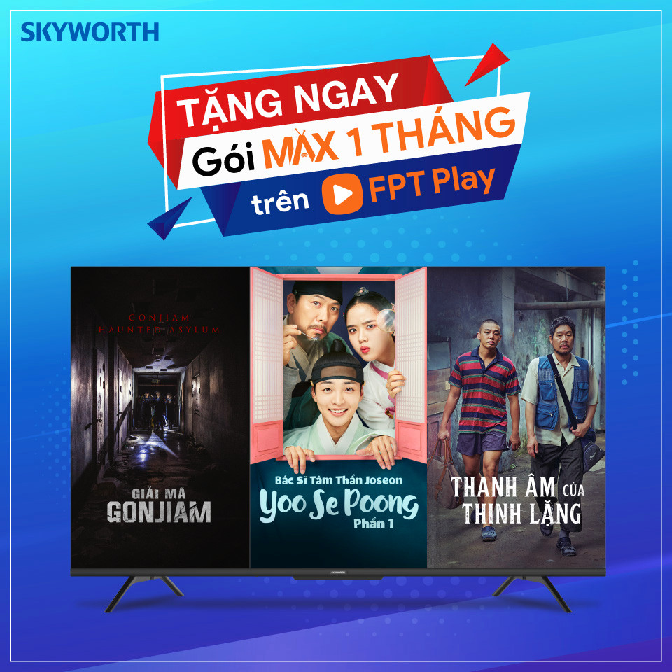 Nhận ngay GÓI QUÀ TẶNG MAX 1 THÁNG khi mua tivi SYWORTH – SKYWORTH