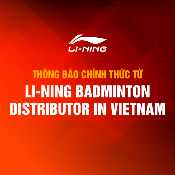 THÔNG BÁO CHÍNH THỨC TỪ LI-NING BADMINTON DISTRIBUTOR IN VIETNAM | Li ...