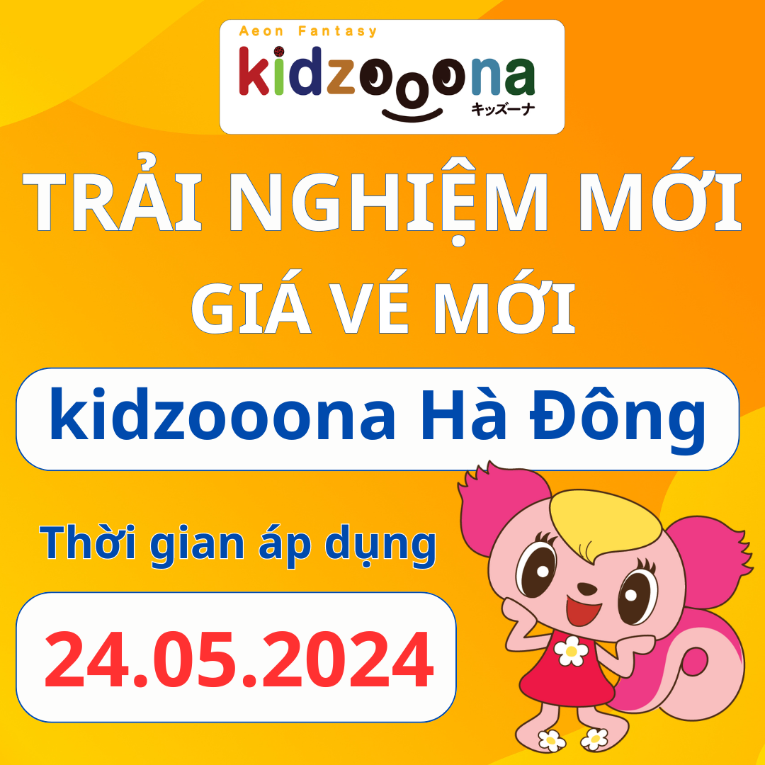 TRẢI NGHIỆM MỚI - GIÁ VÉ MỚI TẠI KIDZOOONA HÀ ĐÔNG – aeonfantasy