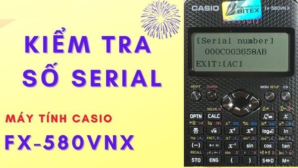 "Share" 6 cách kiểm tra máy tính Casio FX580VN X chính hãng mới nhất ...